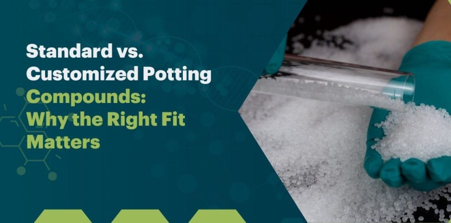 Standard vs. Customized Potting Compounds: Why the Right Fit Matters - Epoxy resin manufacturers ...