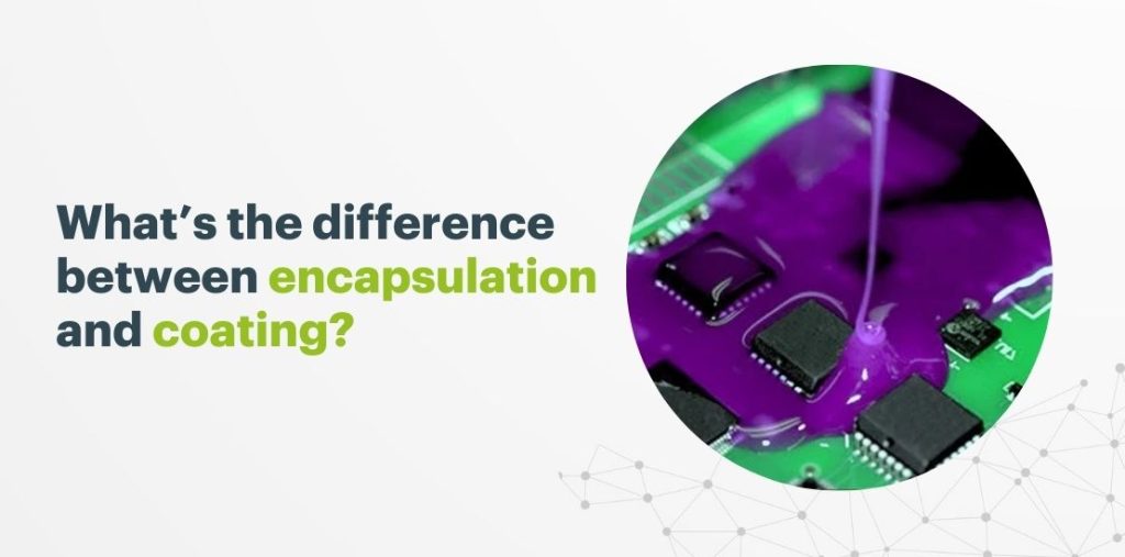 What’s the Difference Between Encapsulation and Coating? - Epoxy resin ...